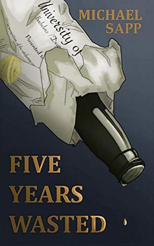 Five Years Wasted by Michael Sapp | Goodreads