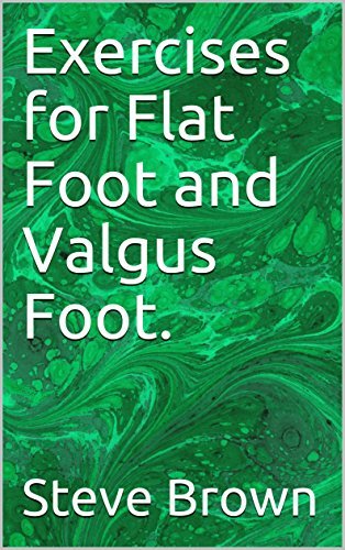 Exercises for Flat Foot and Valgus Foot. by Steve Brown | Goodreads