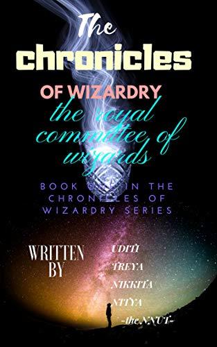 The Chronicles Of Wizardry by Uditi Mourya | Goodreads