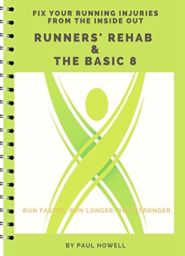Runners’ Rehab & The Basic 8: Fix your running injuries from the inside ...