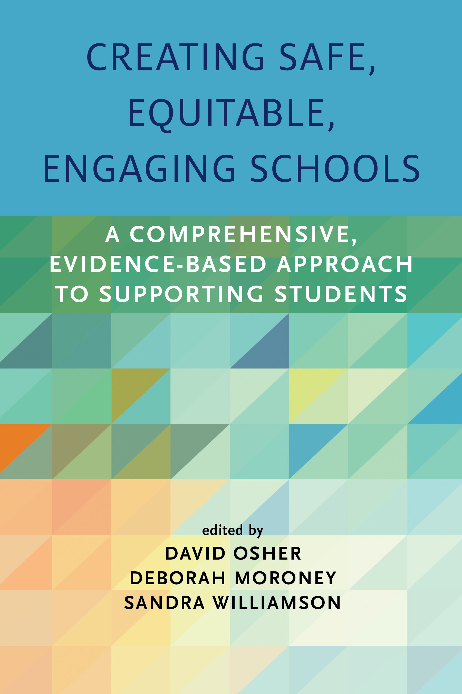 Creating Safe, Equitable, Engaging Schools: A Comprehensive, Evidence ...