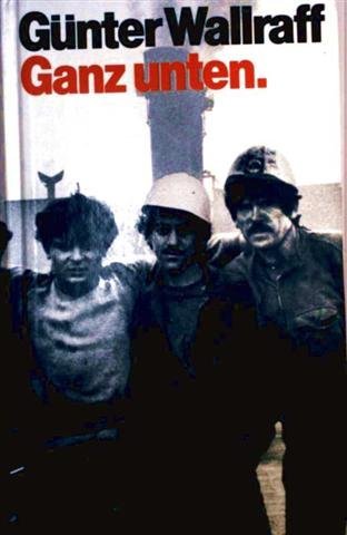 Ganz Unten. by Günter Wallraff | Goodreads