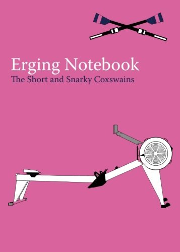 The Erging Notebook: A Blank Notebook to Track Erging Workouts by The ...