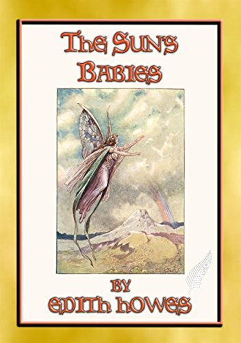THE SUN'S BABIES - 84 short children's fairy stories by Edith Howes ...