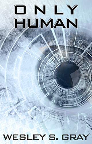 Only Human: Part One - Aftermath by Wesley Gray | Goodreads