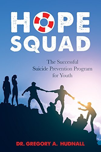 The Hope Squad: The Successful Suicide Prevention Program for Youth by ...