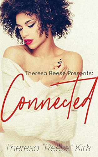 Connected: A Novelette by Theresa Reese Kirk | Goodreads
