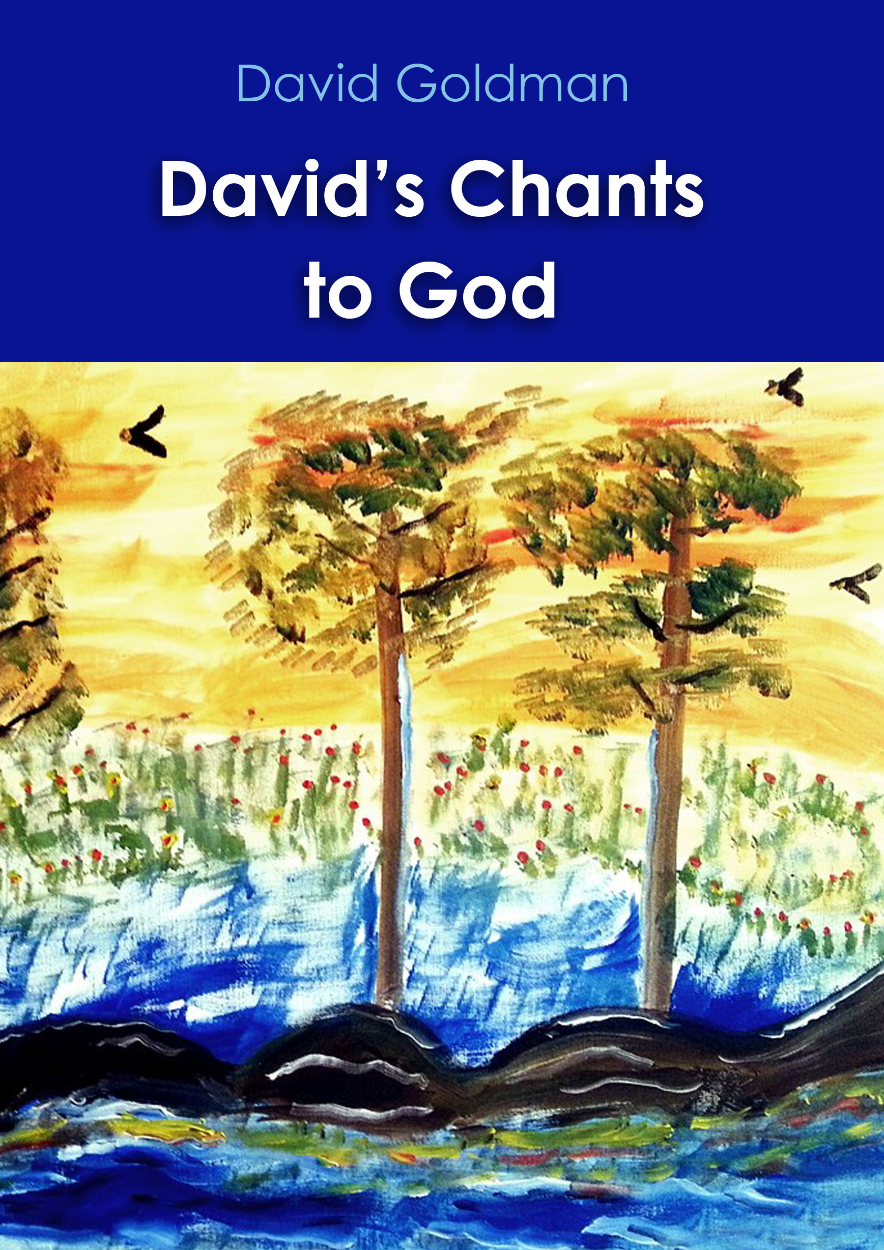 David’s Chants to God: Prayers and Poems by David Goldman | Goodreads