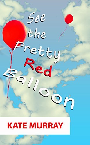 See the Pretty Red Balloon by Kate Murray | Goodreads