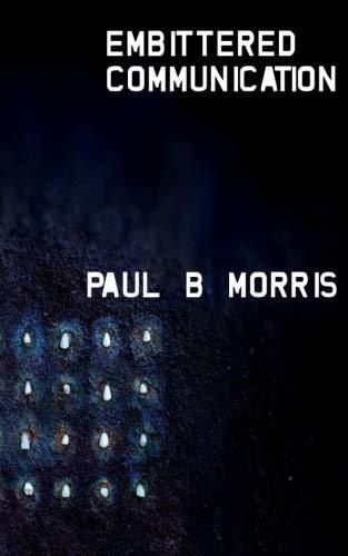 Embittered Communication by Paul B. Morris | Goodreads