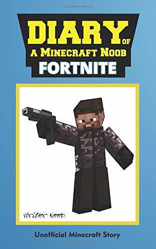 Diary of a Minecraft Noob: Fortnite by Writer Noob | Goodreads