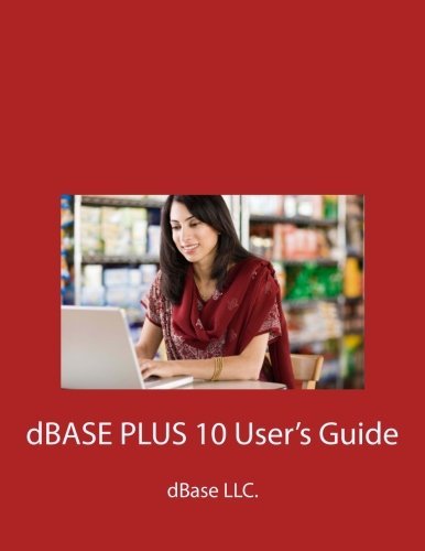 dBASE PLUS 10 User's Guide by dBase Llc | Goodreads