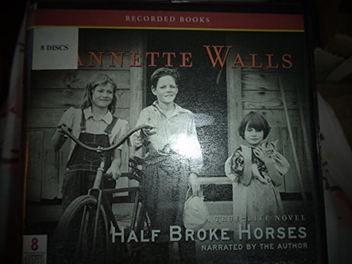 Half Broke Horses: A True-Life Novel by Jeannette Walls | Goodreads