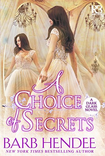 A Choice of Secrets (Dark Glass #4) by Barb Hendee | Goodreads