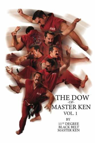 The Dow of Master Ken: Vol. 1: By 11th Degree Black Belt Master Ken by ...