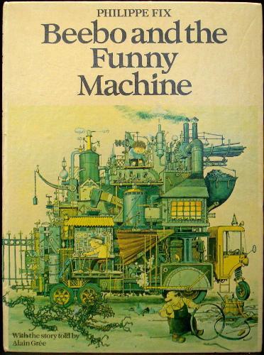 Beebo and the Funny Machine by Alain Grée | Goodreads