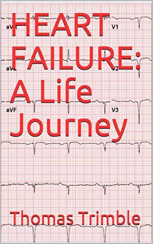 HEART FAILURE: A Life Journey by Thomas Trimble | Goodreads