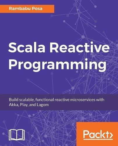 Scala Reactive Programming by Rambabu Posa | Goodreads