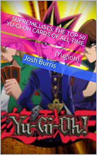 Supreme Lists: The Top 50 Yu-Gi-Oh Cards of All Time: by Josh Burris ...