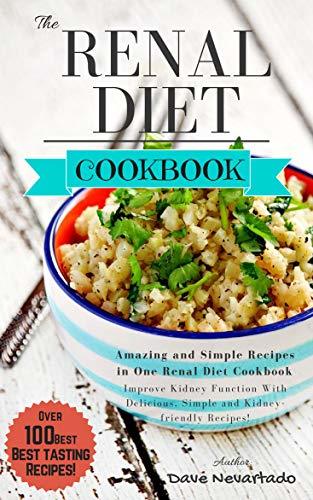 Renal Diet Cookbook: The Essential Recipe Book For Healthy Kidneys -Improve Kidney Function With ...