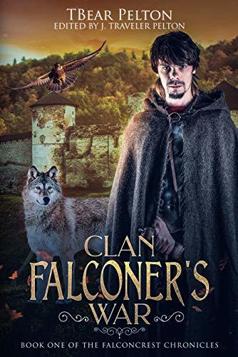 Clan Falconer's War (Falconcrest Chronicles, #1) by T. Bear Pelton ...