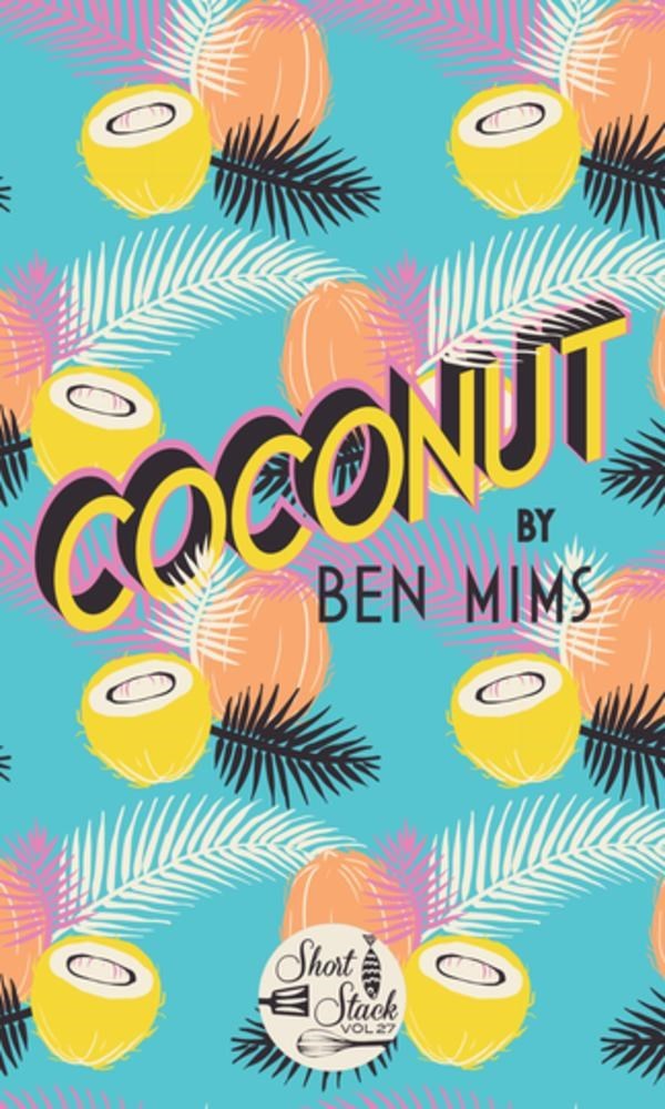 Coconut (Short Stack) by Ben Mims | Goodreads