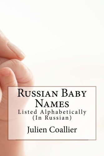 Russian Baby Names: Listed Alphabetically by Julien Coallier | Goodreads