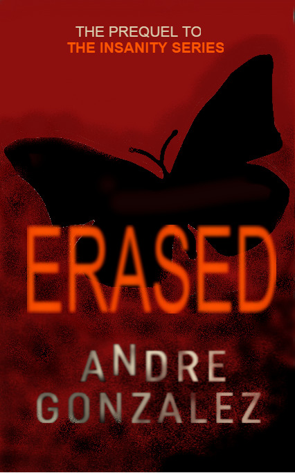 Erased (Insanity Series Prequel) by Andre Gonzalez | Goodreads