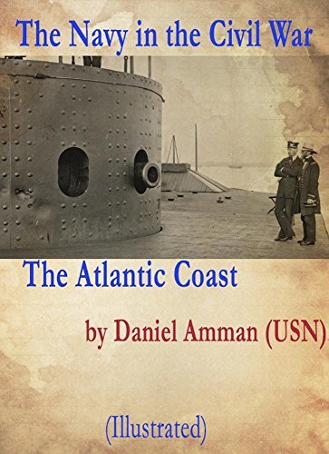 The Navy in the Civil War: The Atlantic Coast: by Daniel Ammen | Goodreads