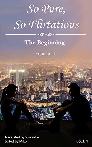 So Pure, So Flirtatious: Book 1 - The Beginning by Fishman II | Goodreads