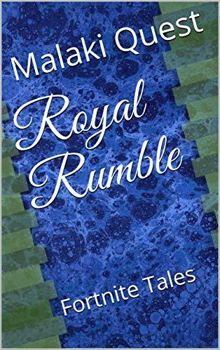 Royal Rumble: Fortnite Tales by Malaki Quest | Goodreads