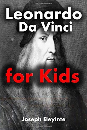 Leonardo Da Vinci for Kids: Leonardo da Vinci Biography for Kids ...
