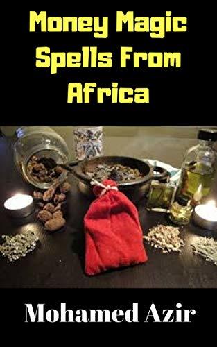Magick Spells For Money: Money Magic Spells From Africa by Mohamed Azir ...