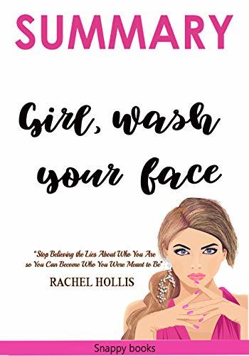 SUMMARY of Girl Wash Your Face By Rachel Hollis : Stop Believing the ...