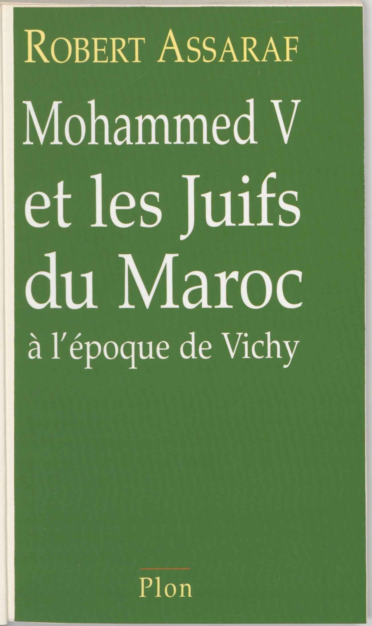 Mohammed V et les Juifs du Maroc à l'époque de Vichy by Robert Assaraf ...