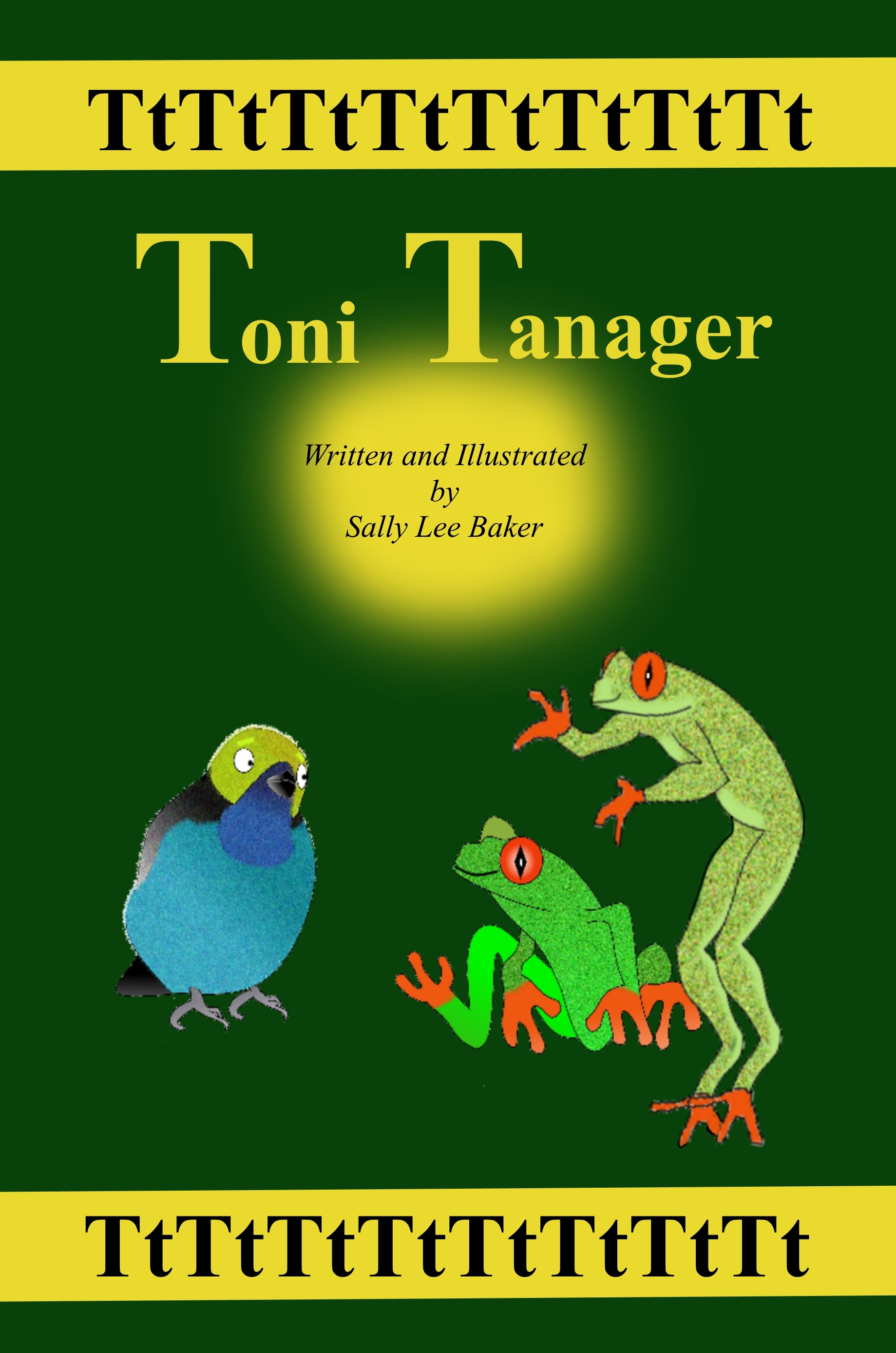 Toni Tanager: A Fun Tale Brought to You by the Letter "T." by Sally Lee ...