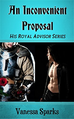 An Inconvenient Proposal (His Royal Advisor Book 1) by Vanessa Sparks ...