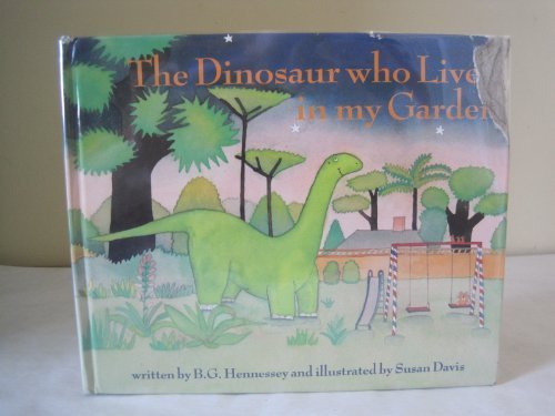 The Dinosaur Who Lived in My Back Garden by B.G. Hennessy | Goodreads