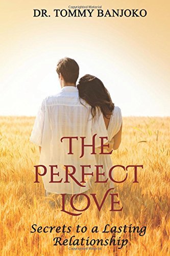 THE PERFECT LOVE: Secrets to a Lasting Relationship by Dr. TOMMY ...