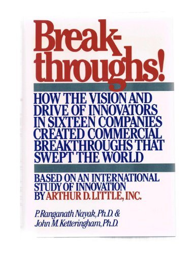 Breakthroughs! How the Vision and Drive of Innovators in Sixteen ...