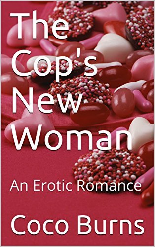 The Cop's New Woman: An Erotic Romance by Coco Burns | Goodreads