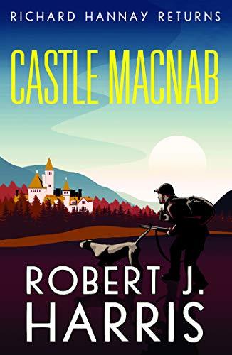Castle Macnab: Richard Hannay Returns by Robert J. Harris | Goodreads