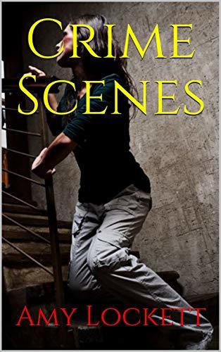 Crime Scenes by Amy Lockett | Goodreads