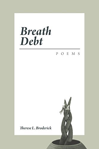 Breath Debt: Poems by Therese L Broderick | Goodreads