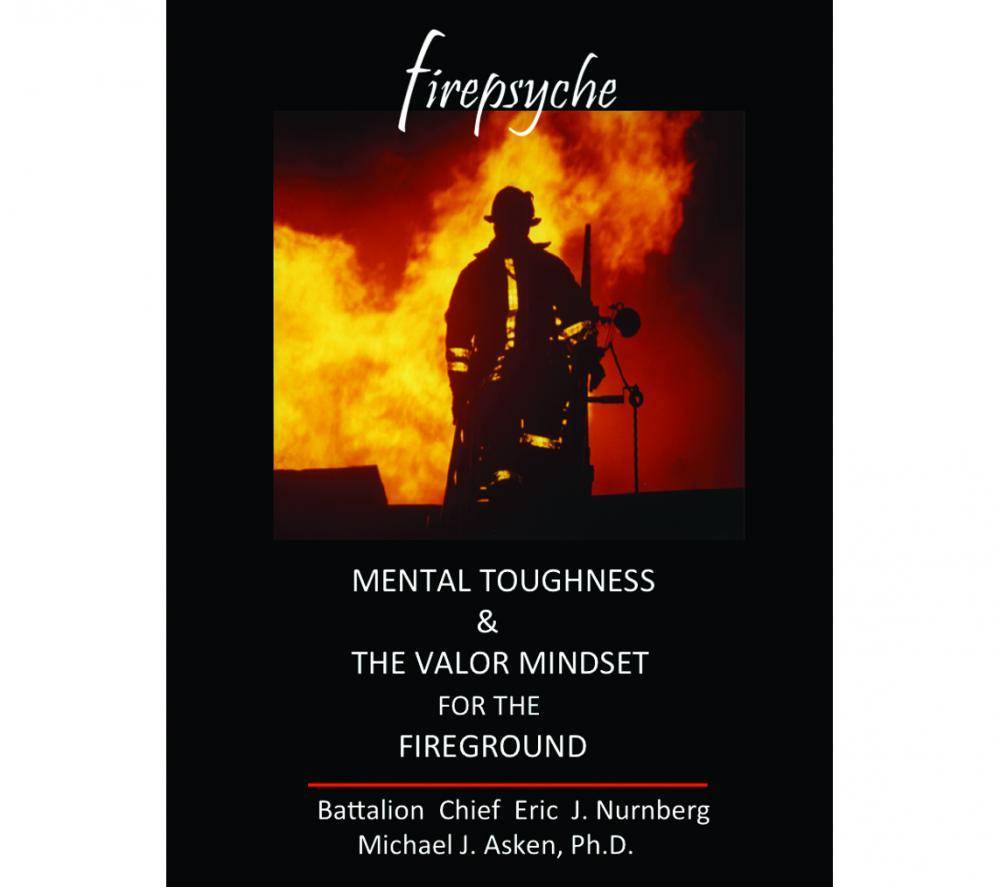 Firepsyche : Mental Toughness and the Valor Mindset on the Fireground ...