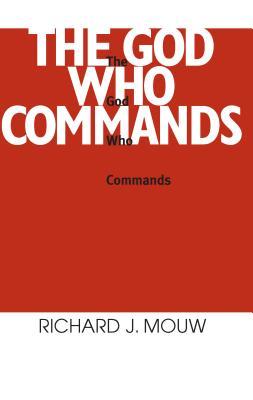 The God Who Commands: A Study in Divine Command Ethics by Richard J ...