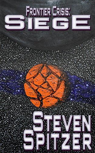 Siege (Frontier Crisis Book 3) by Steven Spitzer | Goodreads