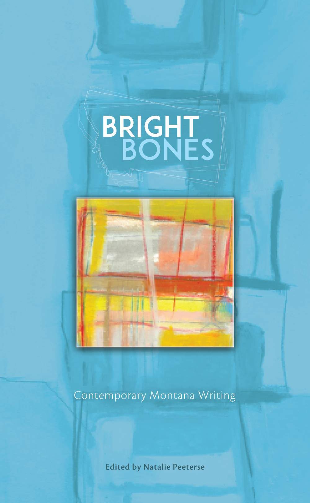 Bright Bones: Contemporary Montana Writing by Natalie Peeterse | Goodreads