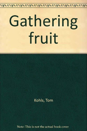 Gathering fruit by Tom Kohls | Goodreads