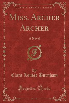 Miss. Archer Archer by Clara Louise Burnham | Goodreads